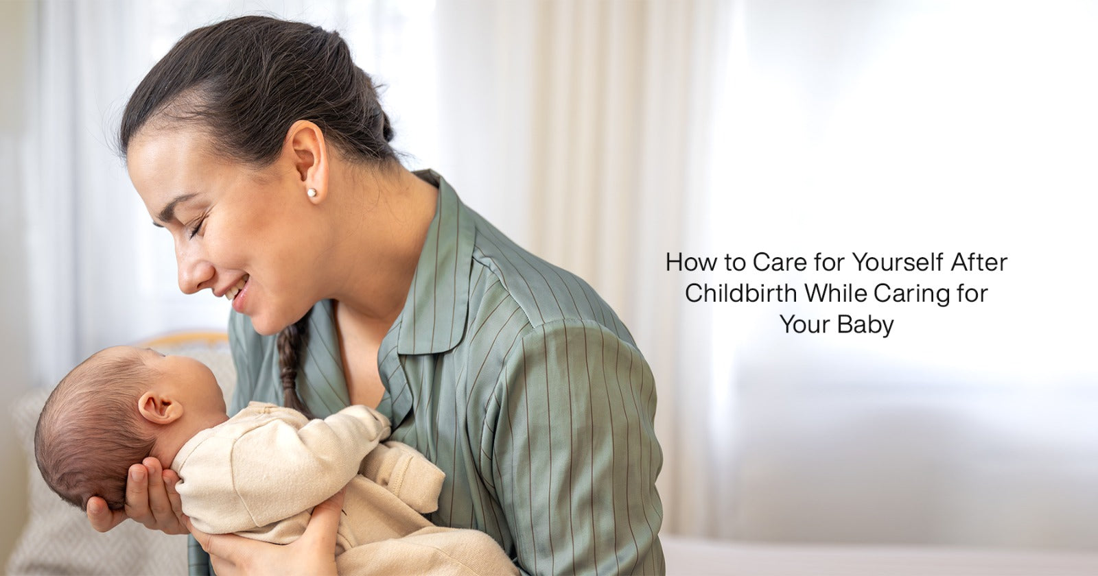 How to Care for Yourself After Childbirth While Caring for Your Baby